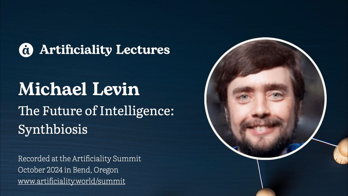 Michael Levin on Diverse Intelligence & Synthbiosis