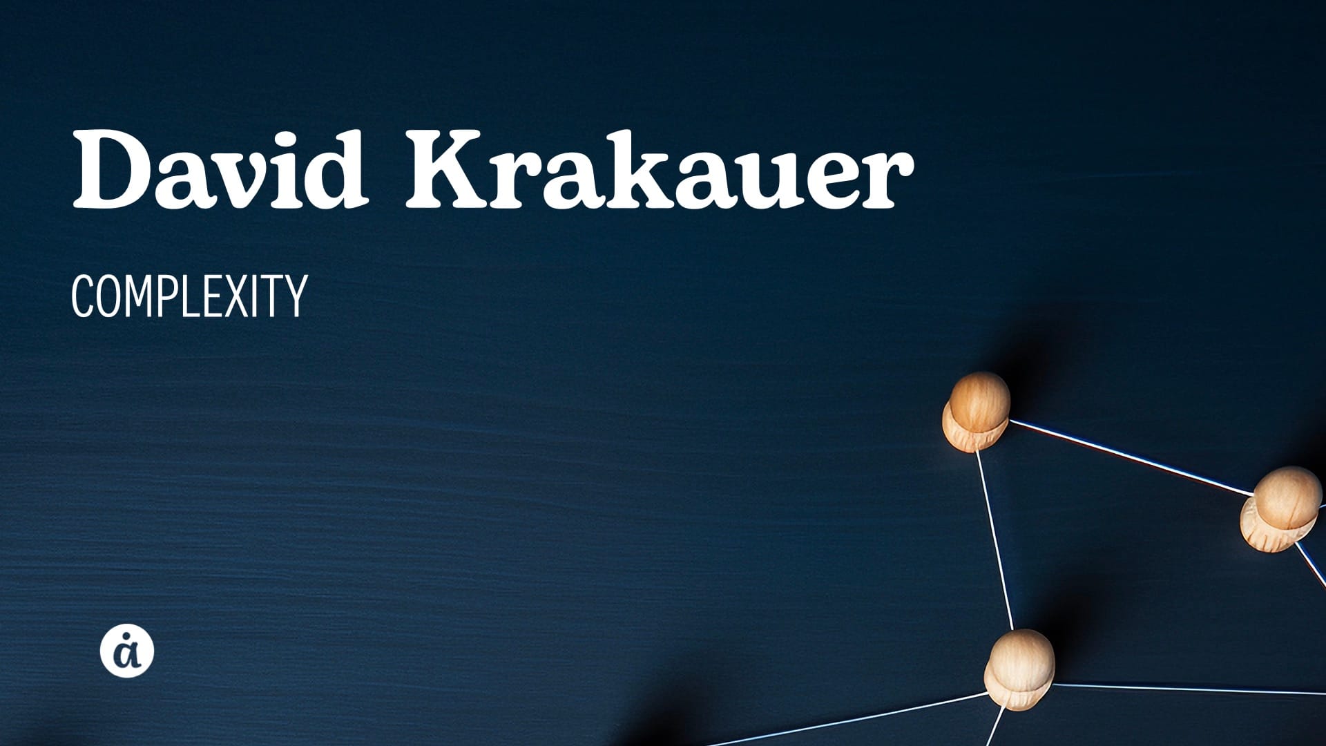 David Krakauer: Complexity