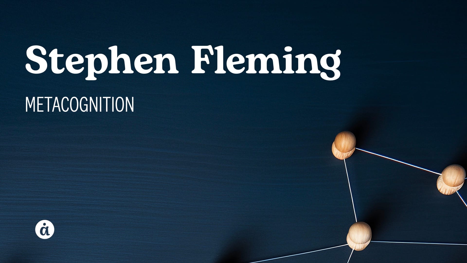 Stephen Fleming: Metacognition